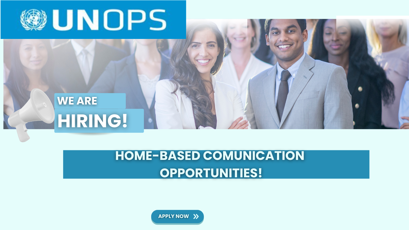 Exciting Home-Based Communications Roles at UNOPS – Join Us and Make a ...